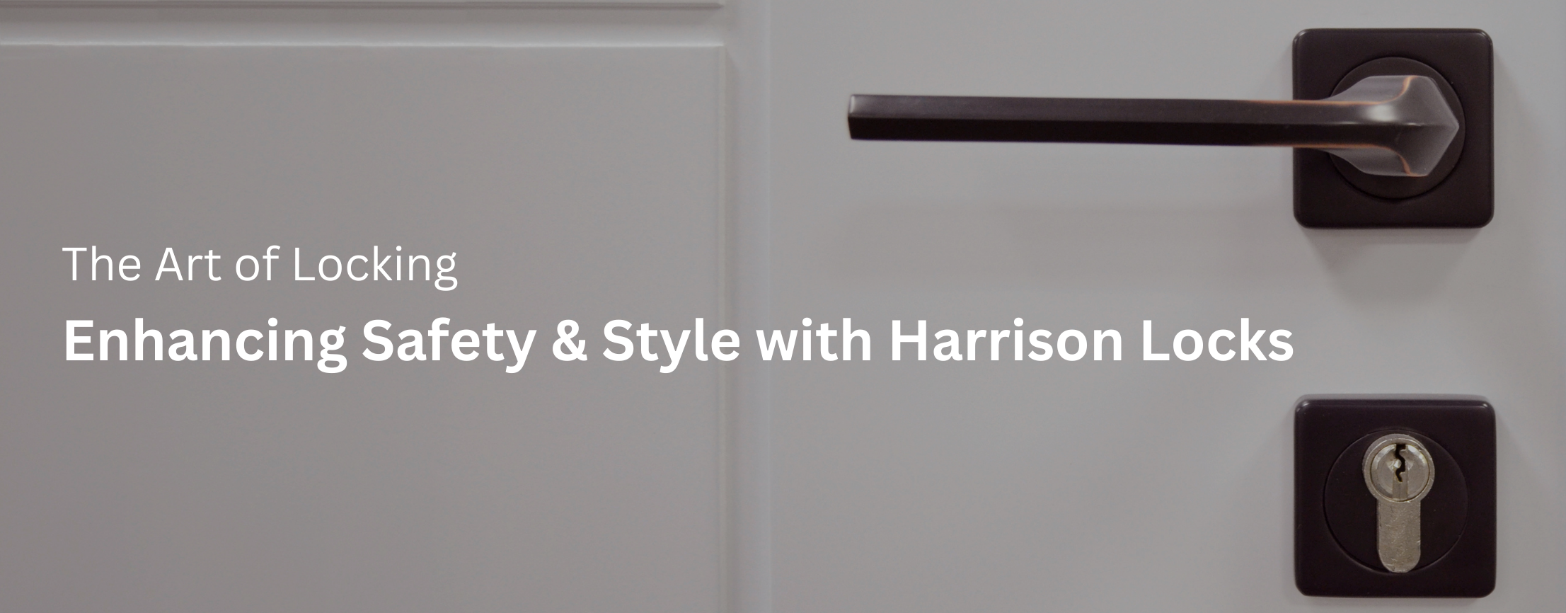 Harrison Locks - A Guide to Locks for Doors: Enhancing Your Security